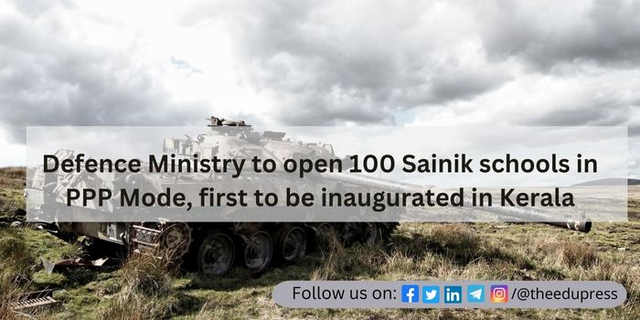 Defence Ministry to open 100 Sainik schools in PPP Mode, first to be ...